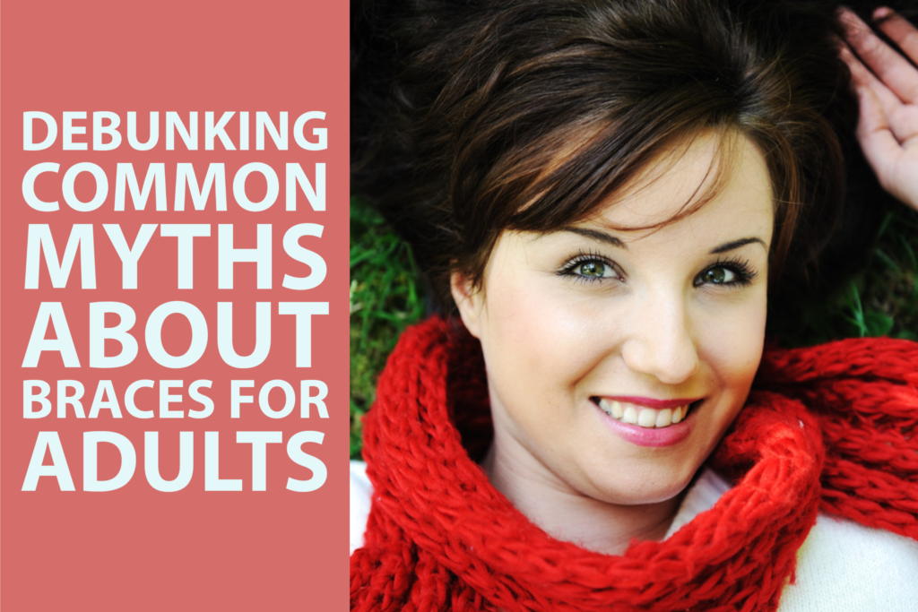 Debunking Common Myths About Adult Braces | Smiley Face